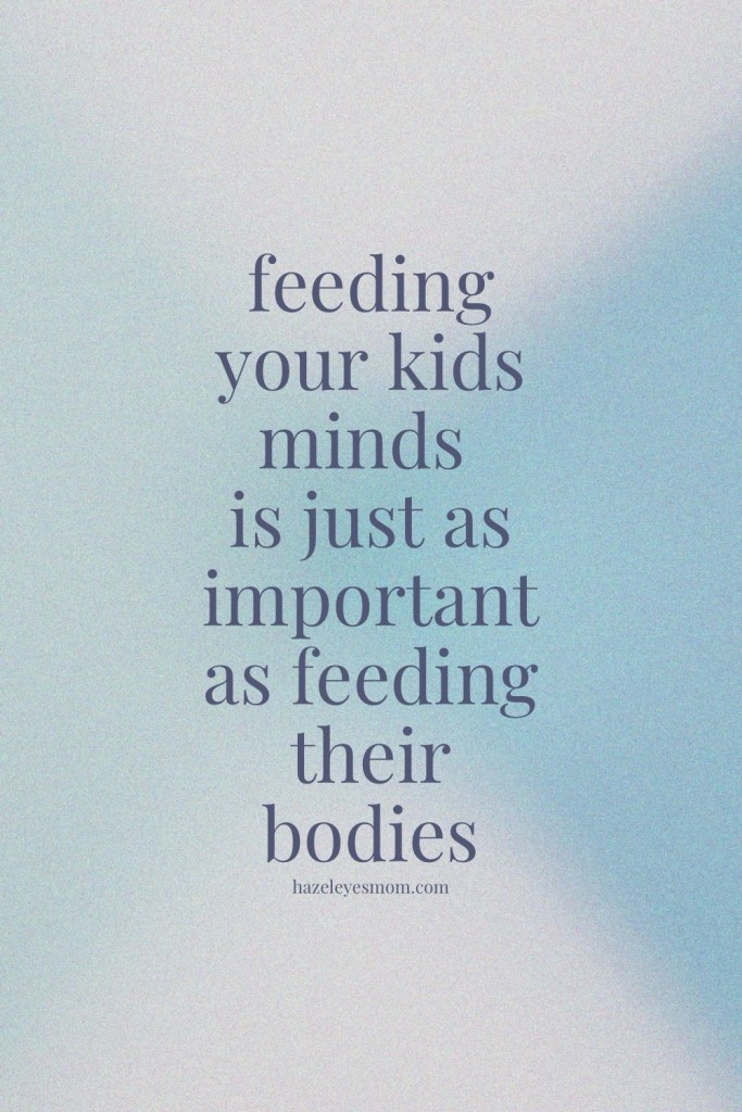 Feeding your kids minds is just as important as feeding their bodies ...